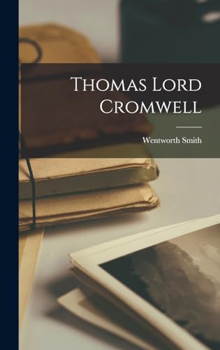 Thomas Lord Cromwell by Wentworth Smith | Goodreads