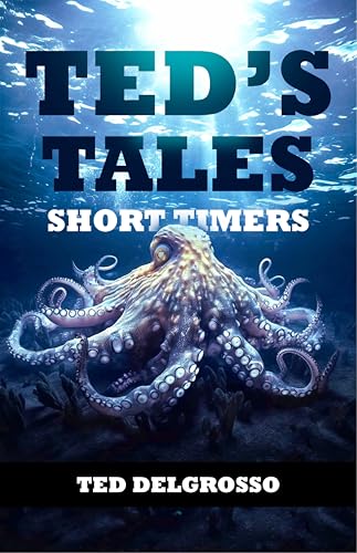 Ted’s Tales: Short Timers by Ted Delgrosso | Goodreads