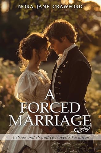 A Forced Marriage: A 'Pride and Prejudice' Novella Variation by Nora ...