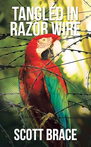 TANGLED IN RAZOR WIRE by Scott Brace | Goodreads