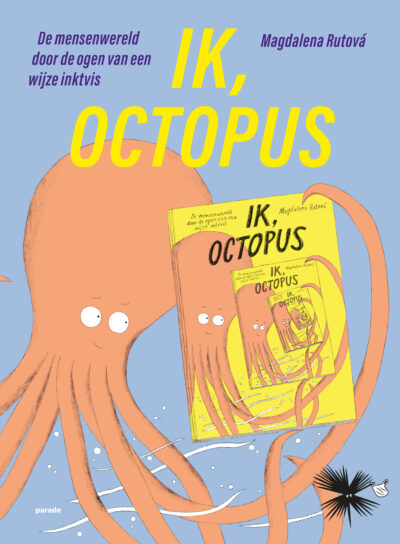 Ik, octopus: de mensenwereld gezien door de ogen van een wijze inktvis ...