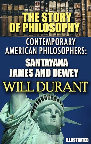 The Story of Philosophy. Contemporary American Philosophers: Santayana ...