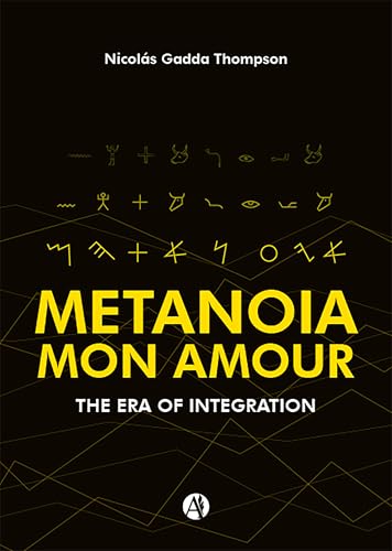 Metanoia Mon Amour: The Era of Integration by Nicolás Gadda Thompson | Goodreads