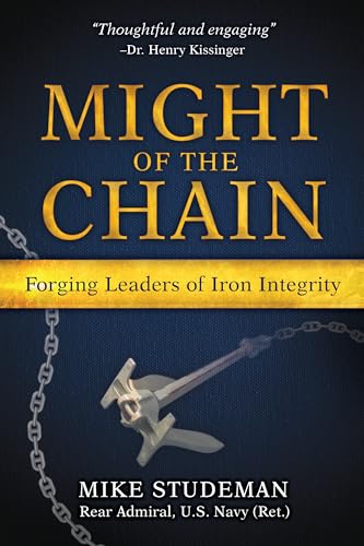 Might of the Chain: Forging Leaders of Iron Integrity by Mike Studeman | Goodreads