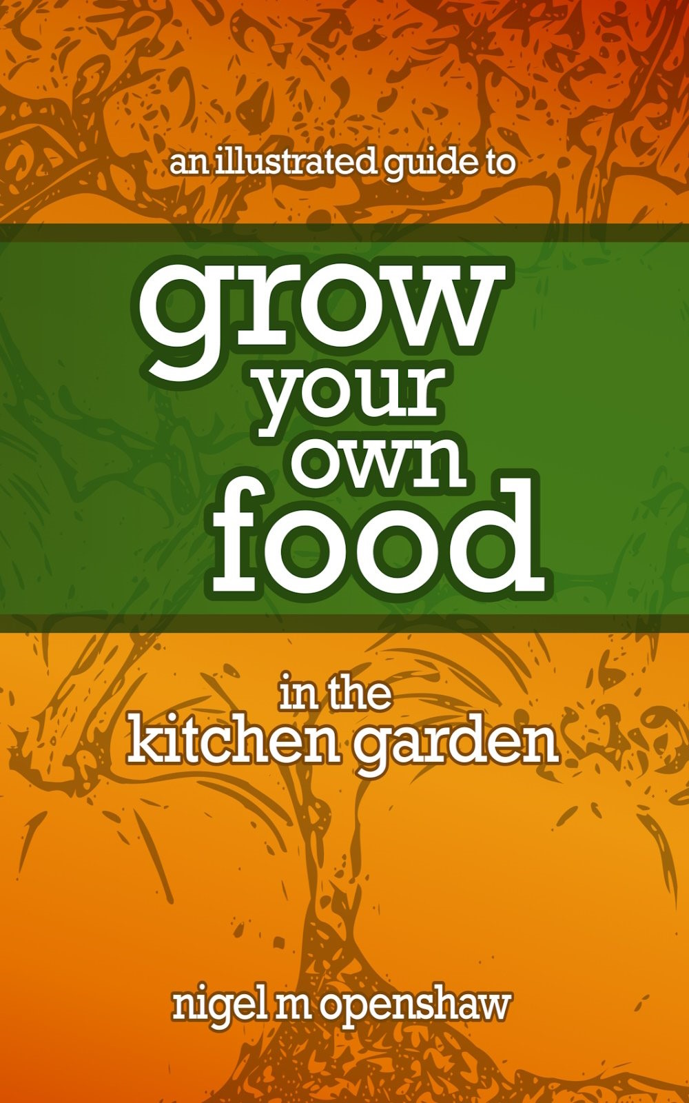 An Illustrated Guide to Grow Your Own Food in the Kitchen Garden by ...