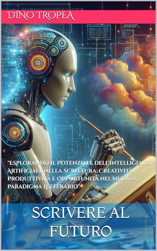 Scrivere al Futuro: "Esplorando il Potenziale dell'Intelligenza ...