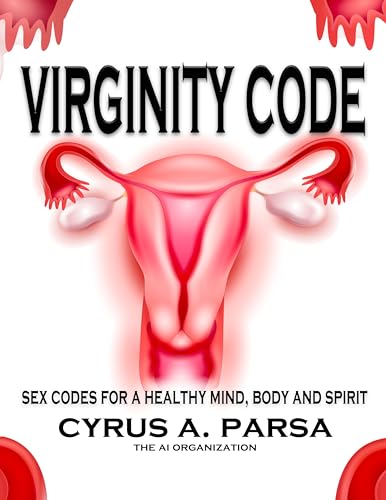 Virginity Code Sex Codes For A Healthy Mind Body And Spirit By Cyrus 8136