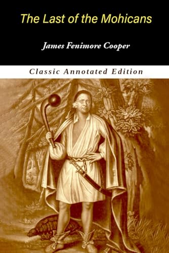 The Last of the Mohicans (Annotated) by James Fenimore Cooper | Goodreads