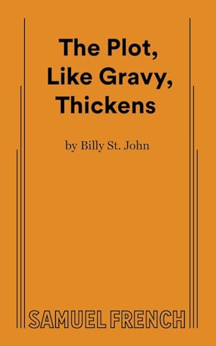 The Plot, Like Gravy, Thickens by Billy St. John | Goodreads