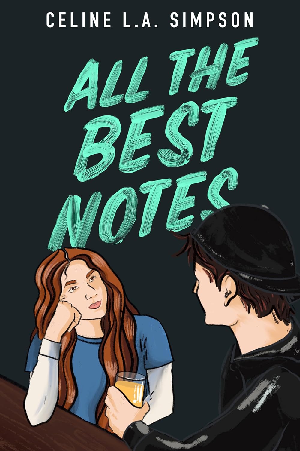 All The Best Notes by Celine L.A. Simpson | Goodreads