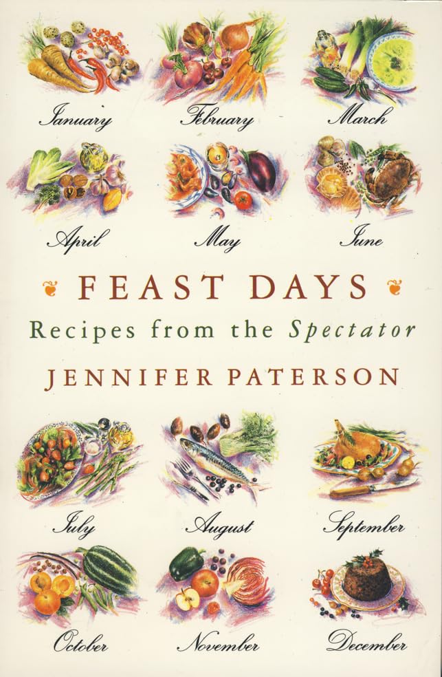 Feast Days: Recipes from " The Spectator " by Jennifer Paterson | Goodreads