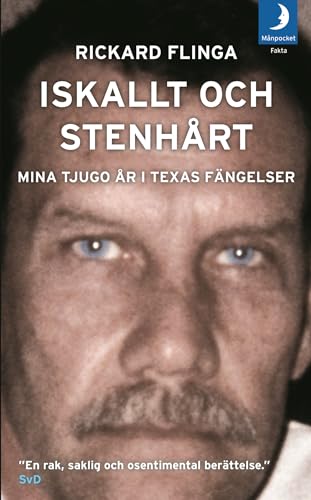 Iskallt Och Stenhårt: Mina Tjugo År I Texas Fängelser by Rickard Flinga ...