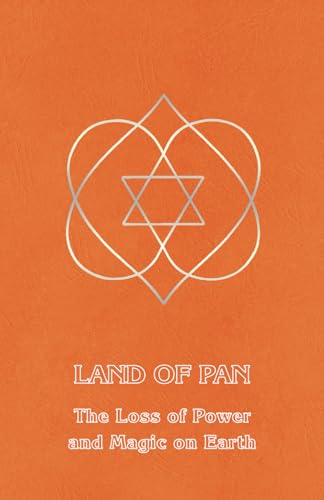 Land of Pan: The Loss of Power and Magic on Earth by Ceanne DeRohan ...