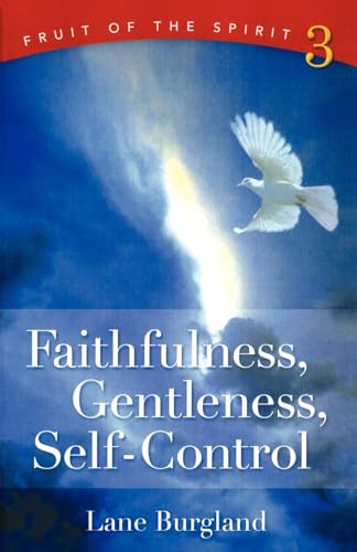 Faithfulness, Gentleness, Self-Control (Fruit of the Spirit by Lane A ...
