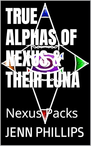 True Alphas of Nexus & Their Luna: Nexus Packs by Jenn Phillips | Goodreads