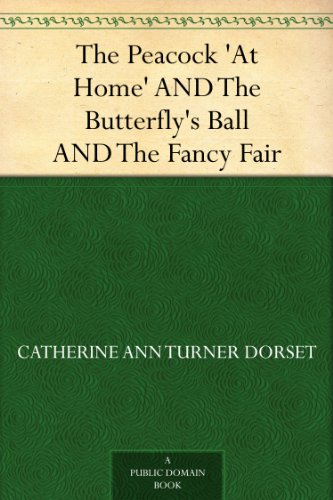 The Peacock At Home: And Butterfly's Ball, An Original Poem by ...