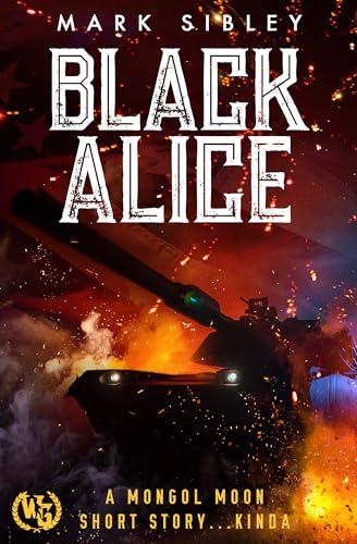 BLACK ALICE: A Mongol Moon Short Story by Mark Sibley | Goodreads