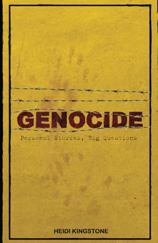 GENOCIDE: Personal Stories, Big Questions by Heidi Kingstone | Goodreads