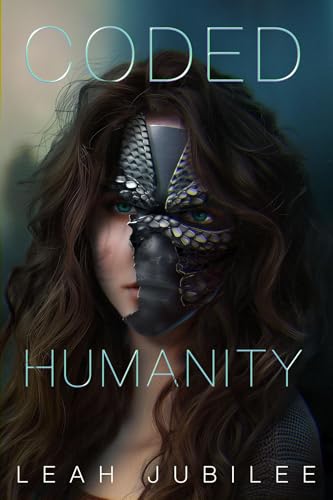 Coded Humanity (The Basilisk Trilogy Book 2) by Leah Jubilee | Goodreads