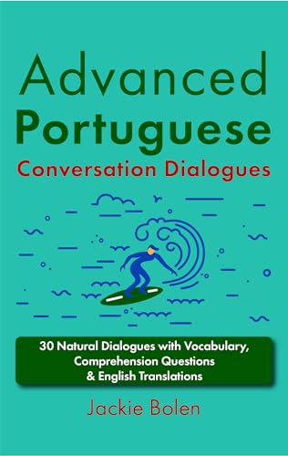 Advanced Portuguese Conversation Dialogues: 30 Natural Dialogues with ...