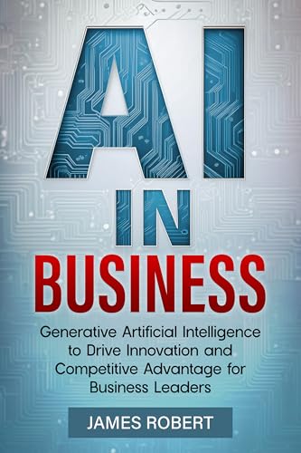 AI IN BUSINESS: Leveraging Generative Artificial Intelligence to Drive ...