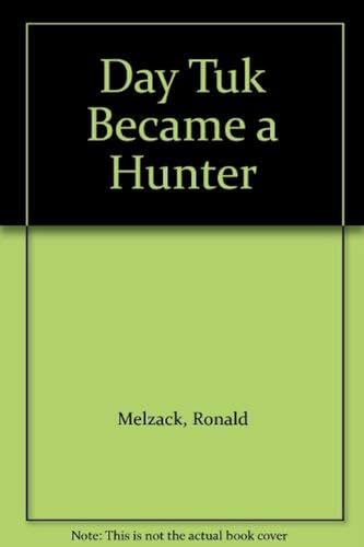 Day Tuk Became a Hunter by Ronald Melzack | Goodreads