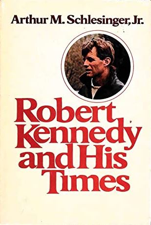 Robert Kennedy and His Times, Vol 1 by Arthur M. Schlesinger Jr ...