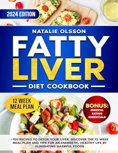 Fatty Liver Diet Cookbook: +100 Recipes to Detox Your Liver. Discover ...