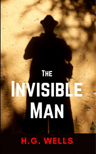 The Invisible Man : H.G. Wells 19th Century Literary Sci Fi Classic by ...