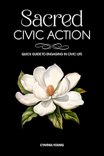 Sacred Civic Action : Quick Guide to Engaging in Civic Life by Cynthia ...