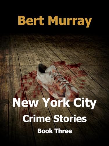 New York City Crime Stories : Book Three by Bert Murray | Goodreads