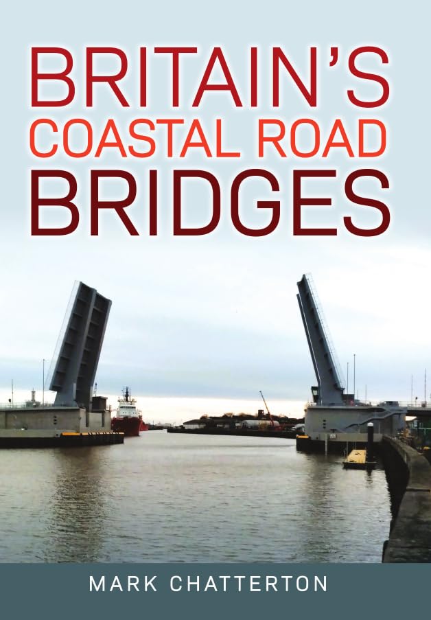 Britain's Coastal Road Bridges by Mark Chatterton | Goodreads