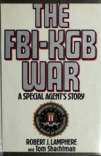 The FBI-KGB War: A Special Agent's Story by Robert J. Lamphere | Goodreads