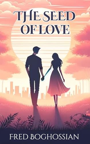 The Seed of Love by Fred Boghossian | Goodreads