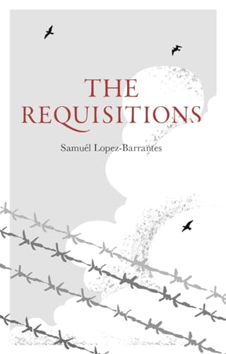 The Requisitions by Samuél Lopez-Barrantes | Goodreads