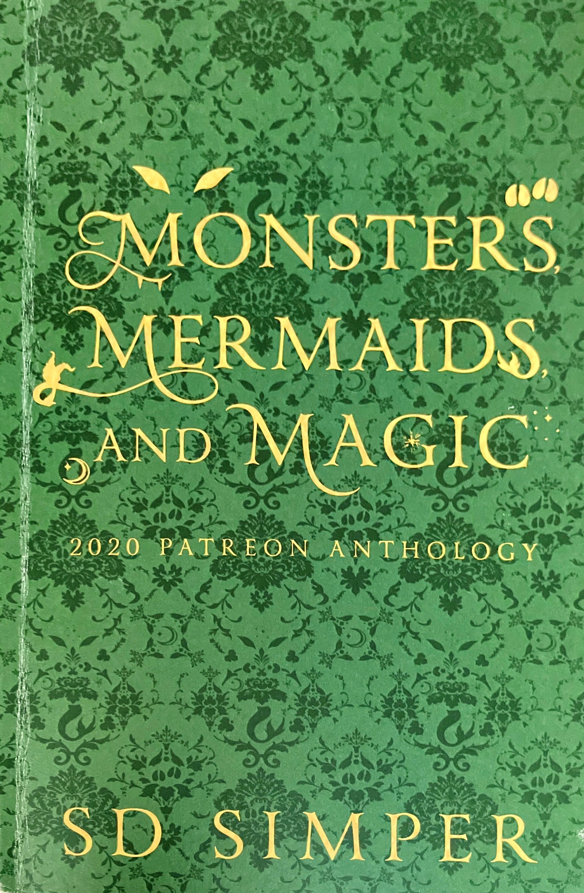 Monsters, Mermaids, and Magic: 2020 Patreon Anthology by S.D. Simper ...