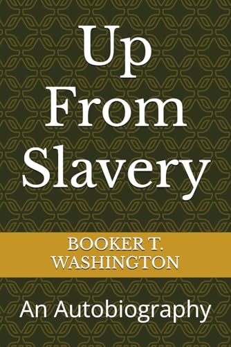 Up From Slavery: An Autobiography by Booker T. Washington | Goodreads