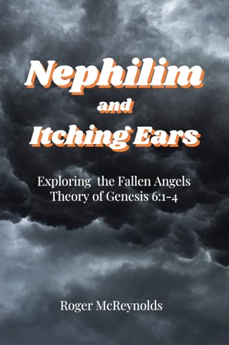 Nephilim and Itching Ears: Exploring the Fallen Angels Theory of ...