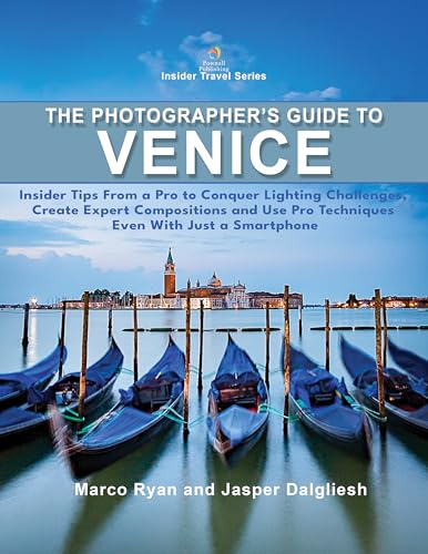 The Photographer's Guide to Venice: Insider Tips From a Pro to Conquer ...