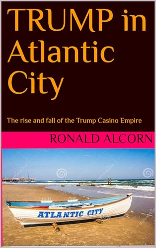 TRUMP in Atlantic City: The rise and fall of the Trump Casino Empire by ...