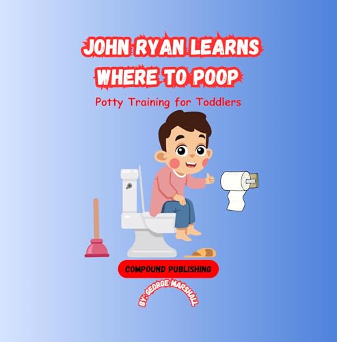 John Ryan Learns Where To Poop: Potty Training For Toddlers by George ...