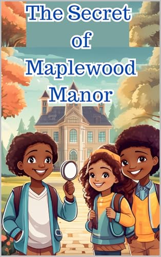 The Secret of Maplewood Manor|Detective stories for kids by Mathew ...