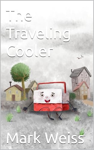 The Traveling Cooler by Mark Weiss | Goodreads