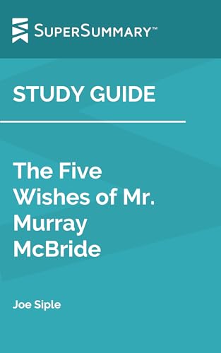 Study Guide: The Five Wishes of Mr. Murray McBride by Joe Siple by ...