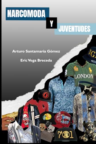 Narcomoda y Juventudes (Spanish Edition) by Eric Vega Breceda | Goodreads