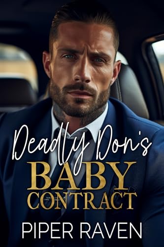 Deadly Don's Baby Contract: An Age Gap Arranged Marriage Mafia Romance by Piper Raven | Goodreads