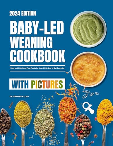 Baby-Led Weaning Cookbook With Pictures 2024: Easy and Nutritious First ...