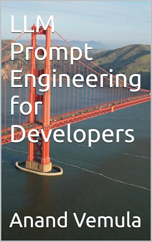 LLM Prompt Engineering for Developers by Anand Vemula | Goodreads
