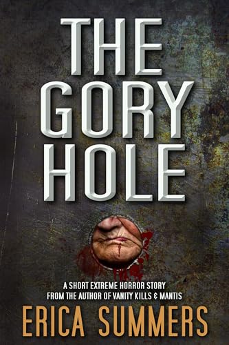 The Gory Hole: A short extreme horror story from the author of Vanity ...