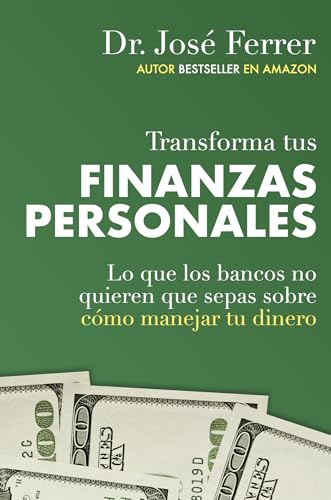 Transforma tus finanzas personales: Lo que los bancos no quieren que sepas sobre cómo manejar tu ...